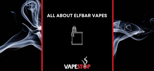 All About ELFBAR Vapes | Vapestop